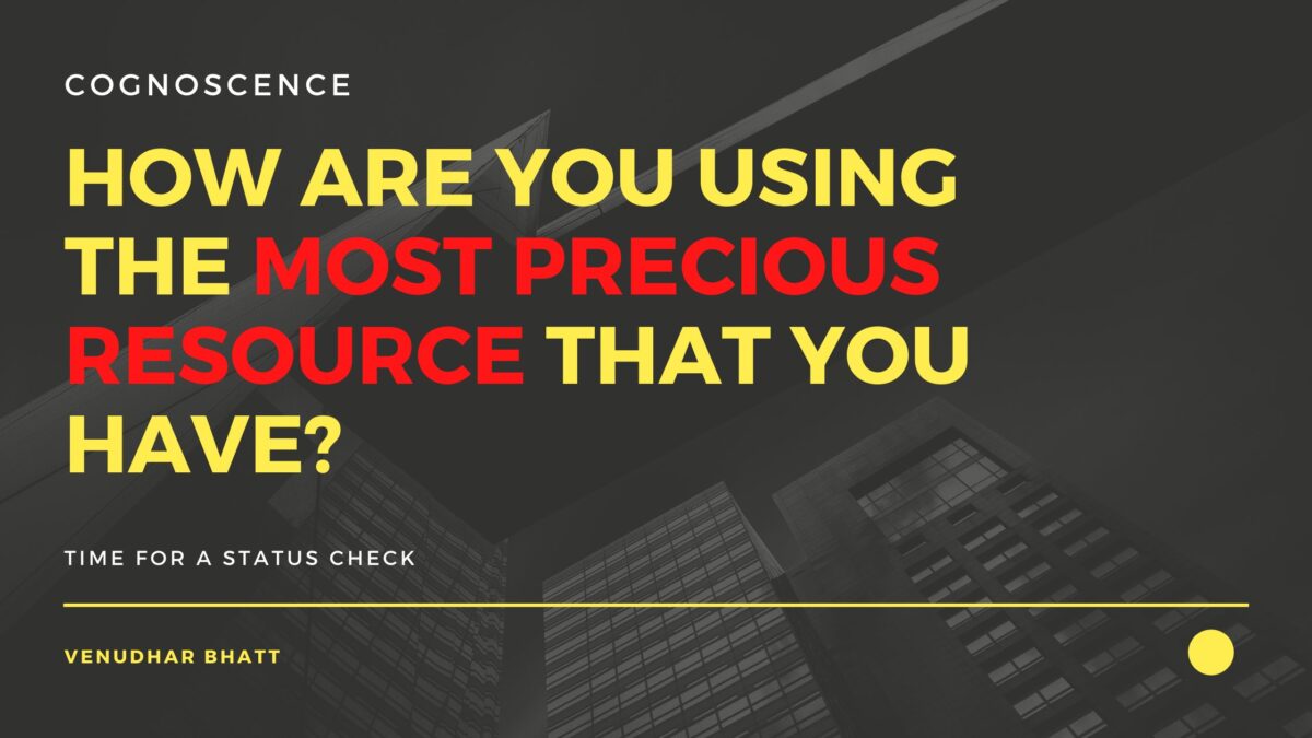 Are you using utilizing your most precious resource optimally ...